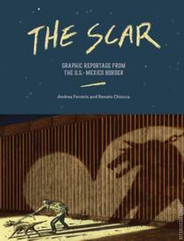 The Scar: Graphic Reportage from the U.S. Mexico Border by ...